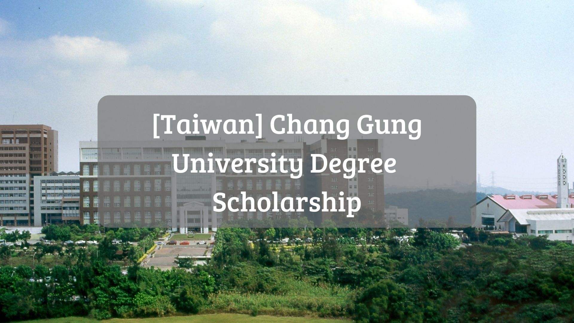 [Taiwan] Chang Gung University Degree Scholarship (Master’s and ...